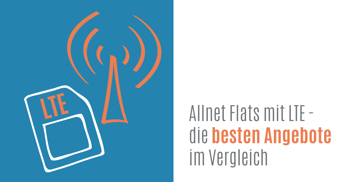 Allnet Flats mit LTE: die besten Angebote vergleichen und sparen